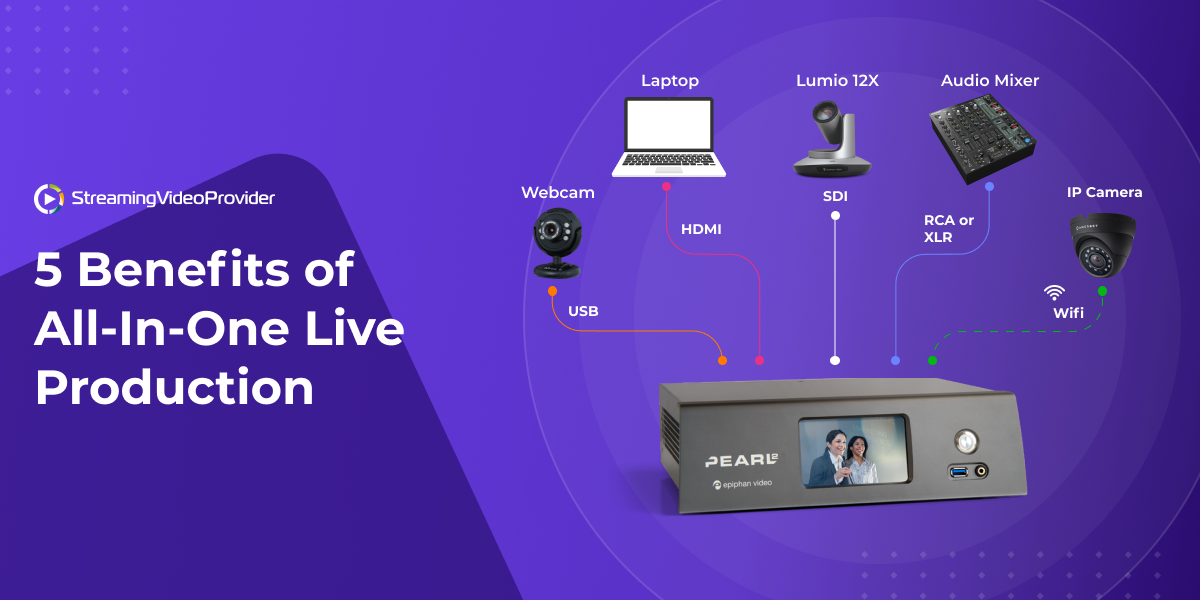 5 Benefits Of All-In-One Live Production