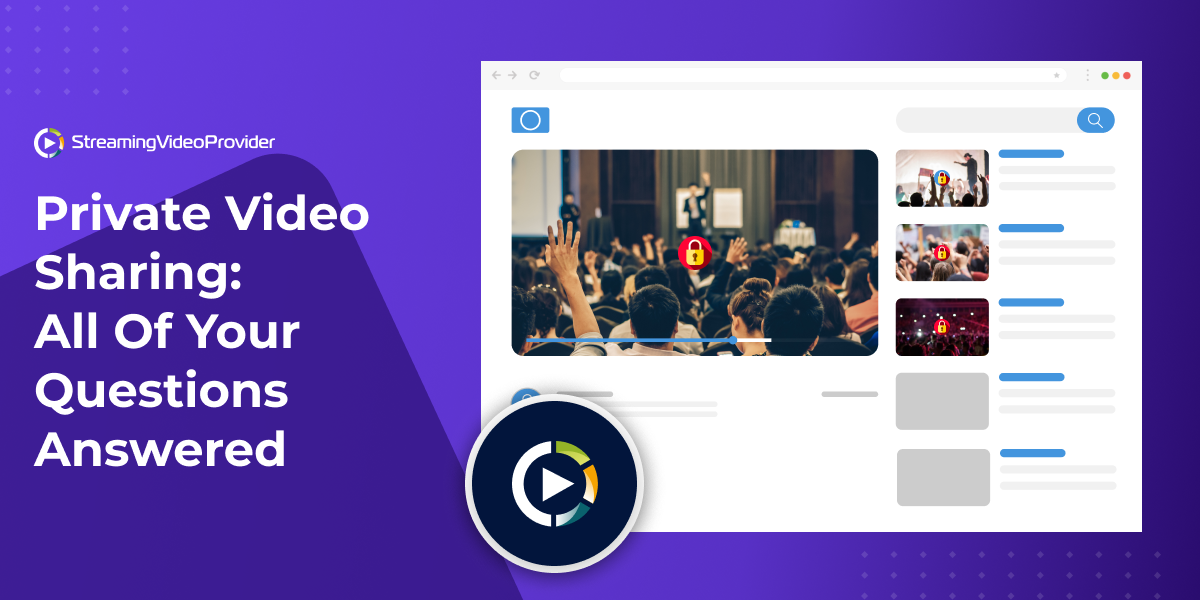Private Video Sharing - All of Your Questions Answered