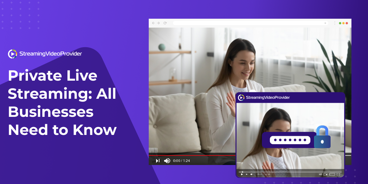 Private Live Streaming: How To + Solutions For Businesses